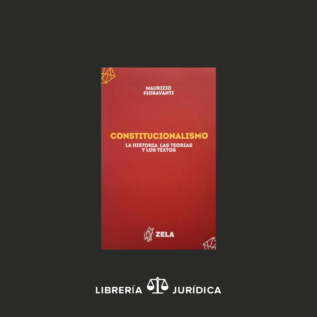 Constitucionalismo- La Historia, Las Teorías y los Textos— Libreria Juridica